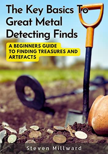 Amazon.com: THE KEY BASICS TO GREAT METAL DETECTING FINDS: A Beginners ...