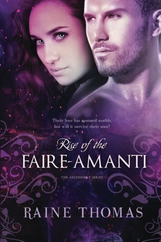 Rise of the Faire-Amanti (The Ascendant Series) (Volume 3) by Raine ...