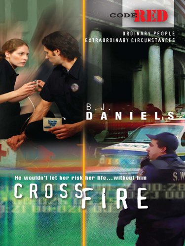 Crossfire (Code Red Book 20) - Kindle edition by Daniels, B.J.. Romance ...