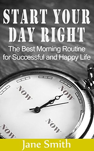 Start your Day Right: The Best Morning Routine for Successful and Happy ...
