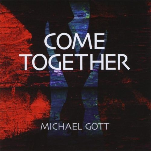 Amazon.com: Come Together : Michael Gott: Digital Music