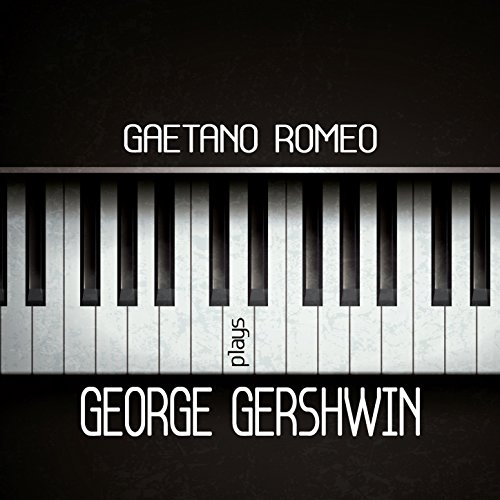 Amazon MusicでGaetano RomeoのGaetano Romeo Plays George Gershwinを再生する