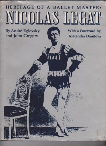 Heritage of a ballet master, Nicolas Legat: Andre Eglevsky and John ...