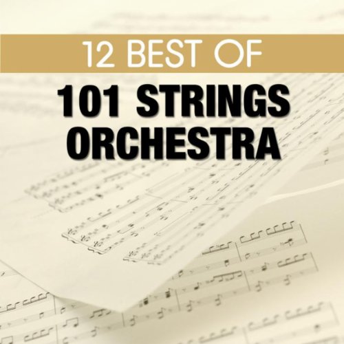 Amazon.com: 12 Best of 101 Strings Orchestra : 101 Strings Orchestra ...