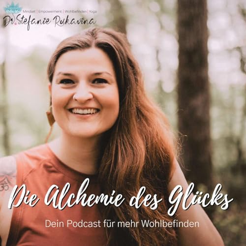 Die Alchemie des Glücks mit Dr. Stefanie Rukavina : Dr. Stefanie ...