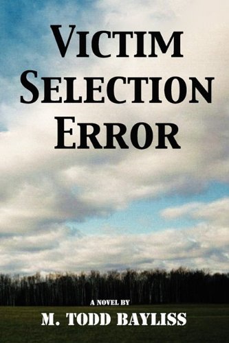 Victim Selection Error: M. Todd Bayliss: 9780982511404: Amazon.com: Books