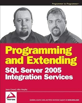Programming and Extending SQL Server 2005 Integration Services: Gerard ...