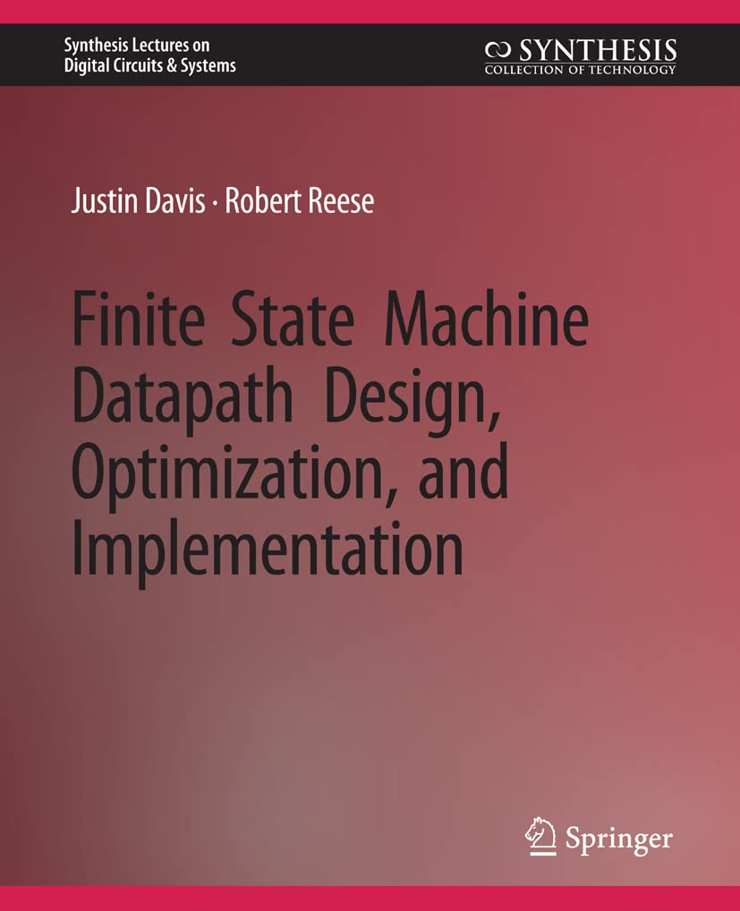Finite State Machine Datapath Design Optimization And Implementation Synthesis Lectures On