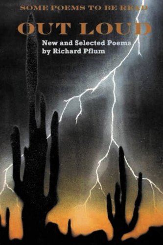Some Poems To Be Read Out Loud: new and selected poems: Richard Pflum ...