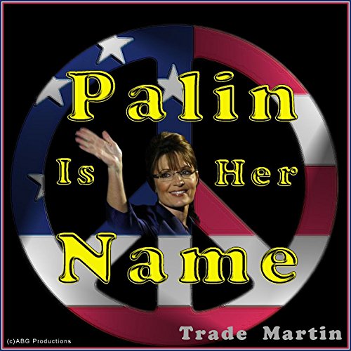 Amazon.com: Palin Is Her Name : Trade Martin: Digital Music