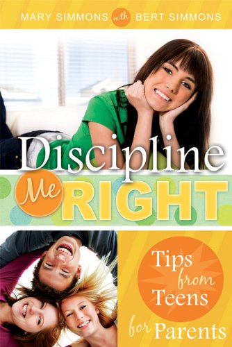 Discipline Me Right: Tips from Teens for Parents: Mary Simmons, Bert ...