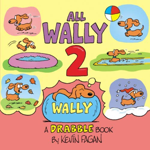 All Wally 2: A Drabble Book (Wally the Weiner Dog): Fagan, Kevin ...