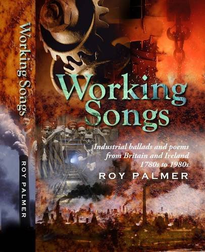 Working Songs: Industrial Ballads and Poems from Britain and Ireland ...