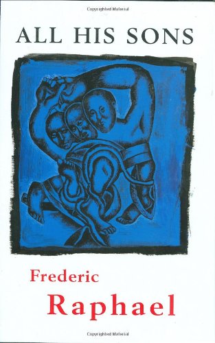 All His Sons: A Novella and Nine Stories: Raphael, Frederic ...