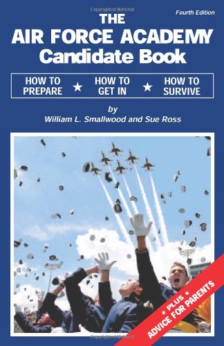 The Air Force Academy Candidate Book: How to Get In, How to Prepare ...
