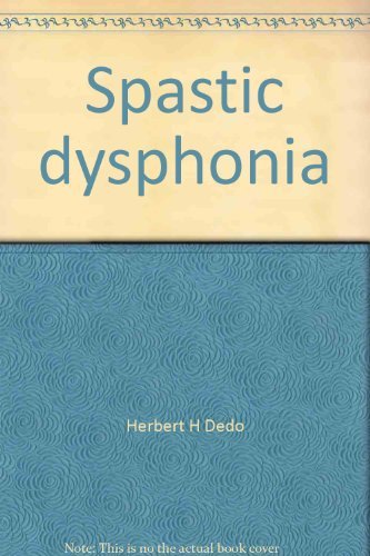 Spastic dysphonia: A surgical and voice therapy treatment program: Dedo ...