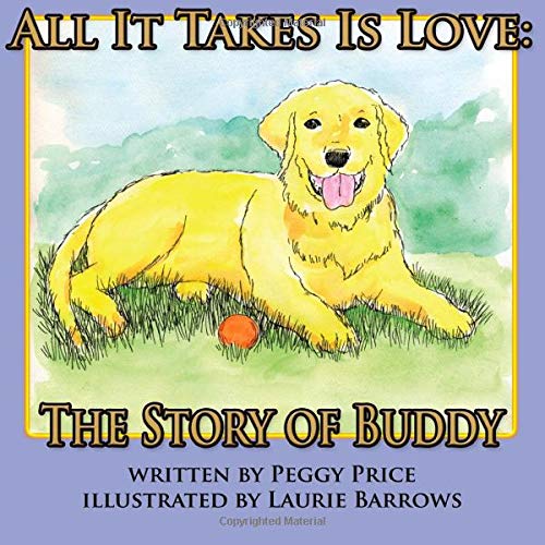 All It Takes Is Love: The Story of Buddy: Price, Peggy, Barrows, Laurie ...