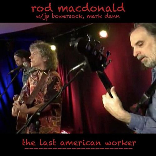 Amazon.com: The Last American Worker : Rod MacDonald: Digital Music