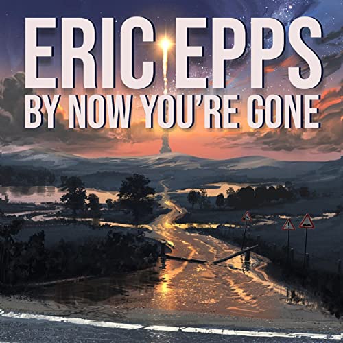 Écouter By Now You're Gone par Eric Epps sur Amazon Music Unlimited
