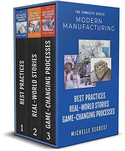 Modern Manufacturing - The Complete Series: Best Practices, Real-World ...