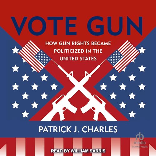 Amazon.com: Vote Gun: How Gun Rights Became Politicized in the United ...