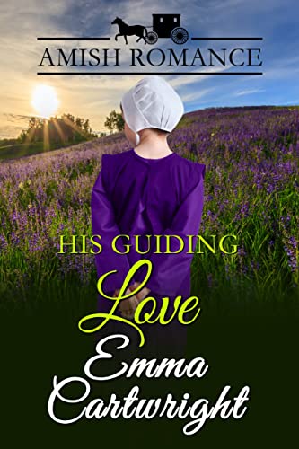 Amazon.com: His Guiding Love: Amish Romance eBook : Cartwright, Emma ...