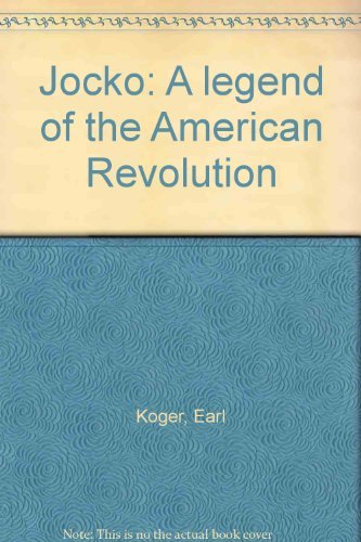 Jocko: A Legend of the American Revolution: Earl Koger, Don Miller ...