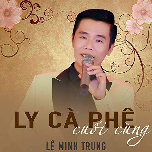 Play Ly cà phê cuối cùng by Lê Minh Trung on Amazon Music