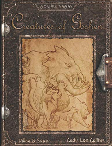 Goshen Sagas: Creatures of Goshen: Sapp, Dillon Butch, Collins, Cody ...