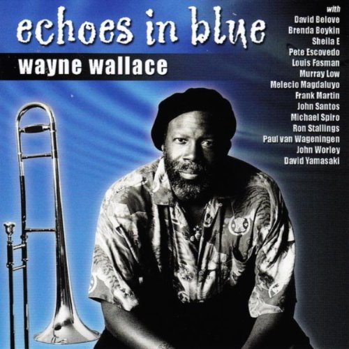 Amazon.com: Echoes in Blue : Wayne Wallace: Digital Music
