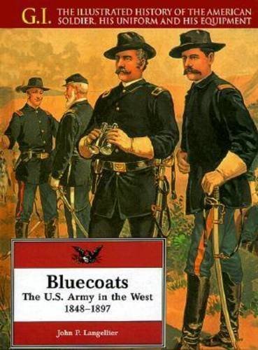Amazon.com: Bluecoats: The U.S. Army in the West, 1848-1897 (G.i ...