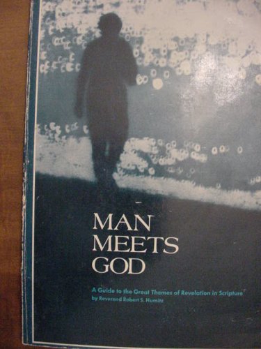 Man Meets God A Guide to the Great Themes of Revelation in Scripture ...