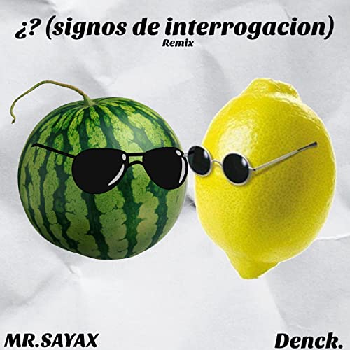 Signos de interrogacion) (feat DencK.) by MR.SAYAX. feat. DencK. on ...