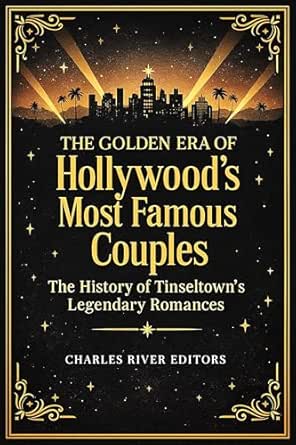 Amazon.com: The Golden Era of Hollywood’s Most Famous Couples: The History of Tinseltown’s ...