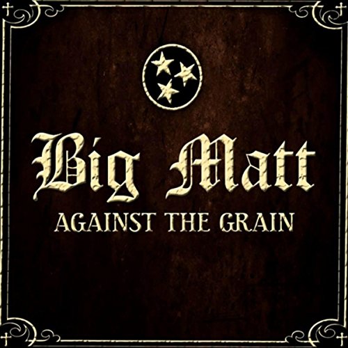 Amazon.com: Against the Grain : Big Matt: Digital Music