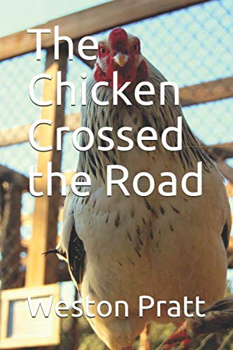 The Chicken Crossed the Road: Pratt, Weston: 9781980819615: Amazon.com ...
