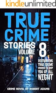 Amazon.com: True Crime Stories: VOLUME 7 : A collection of fascinating facts and disturbing ...