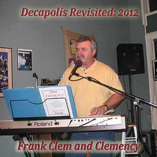Play Decapolis Revisited by Frank Clem & Clemency on Amazon Music