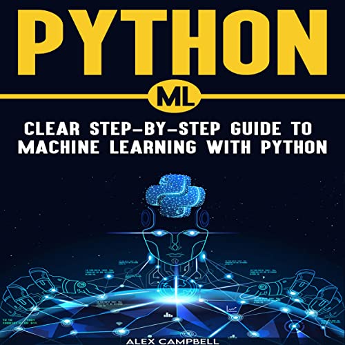 Amazon.com: Python ML: Clear Step-by-Step Guide to Machine Learning with Python (Audible Audio ...