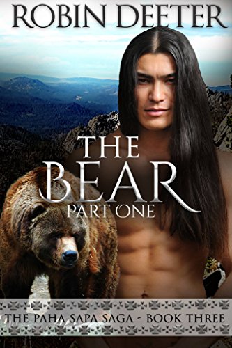 The Bear: The Paha Sapa Saga Book Three, Part One (Sensual Native American Romance) eBook ...