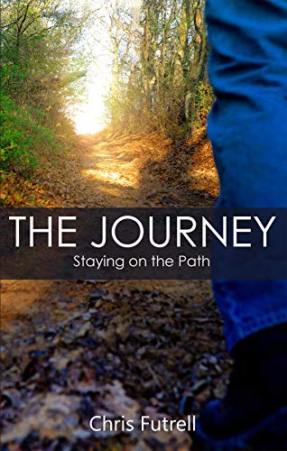 The Journey: Staying on the Path - Kindle edition by Futrell, Chris ...