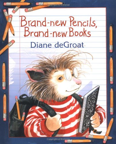 Brand-new Pencils, Brand-new Books (Gilbert the Opossum): Degroat ...