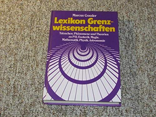 Lexikon Grenzwissenschaften. Tatsachen, Phänomene und Theorien zu PSI ...