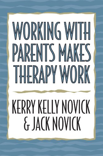 Working with Parents Makes Therapy Work - Kindle edition by Novick ...
