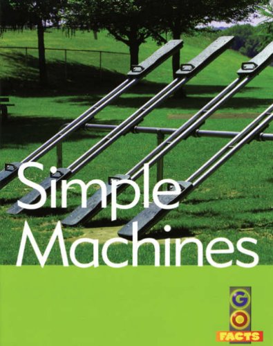 Simple Machines (Go Facts: Physical Science): Rohr, Ian: 9781408102619 ...