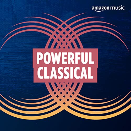 Powerful Classical Playlist on Amazon Music Unlimited