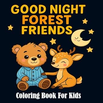 Good Night Forest Friends: A Calming Bedtime Coloring Book for Kids ...