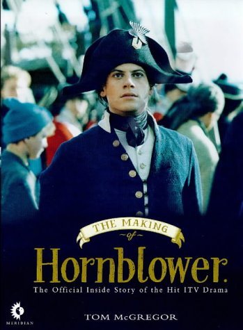The Making of Hornblower: The Official Companion to the ITV Series ...