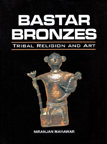 Bastar Bronzes: Tribal Religion And Art: Niranjan Mahawar ...