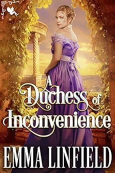 A Duchess of Inconvenience: A Historical Regency Romance Novel eBook : Linfield, Emma: Amazon.co ...